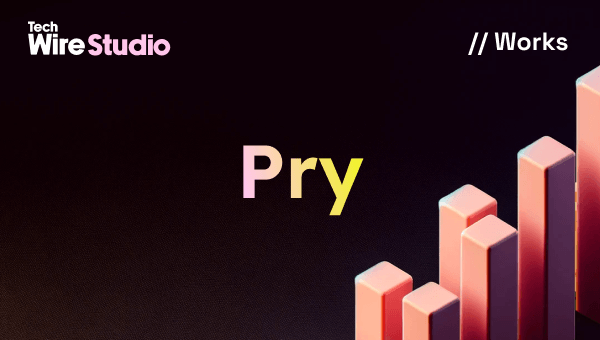 Pry // TechWire Studio